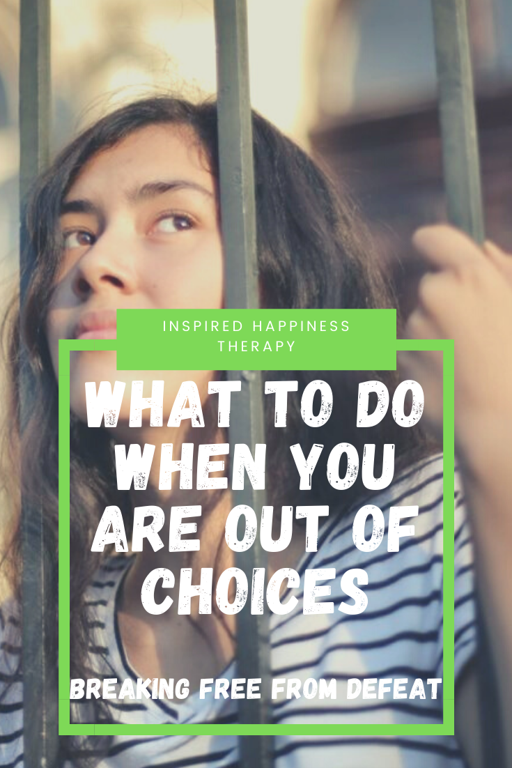 Here Is What To Do When You Are Out Of Choices | Inspired Happiness ...